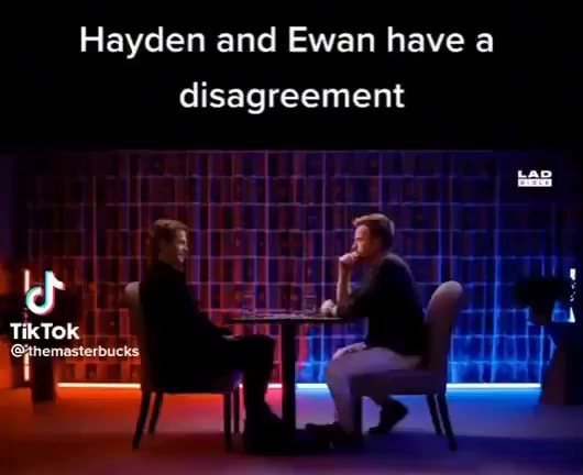 Hayden and Ewan have a disagreement TikTok we] > - iFunny
