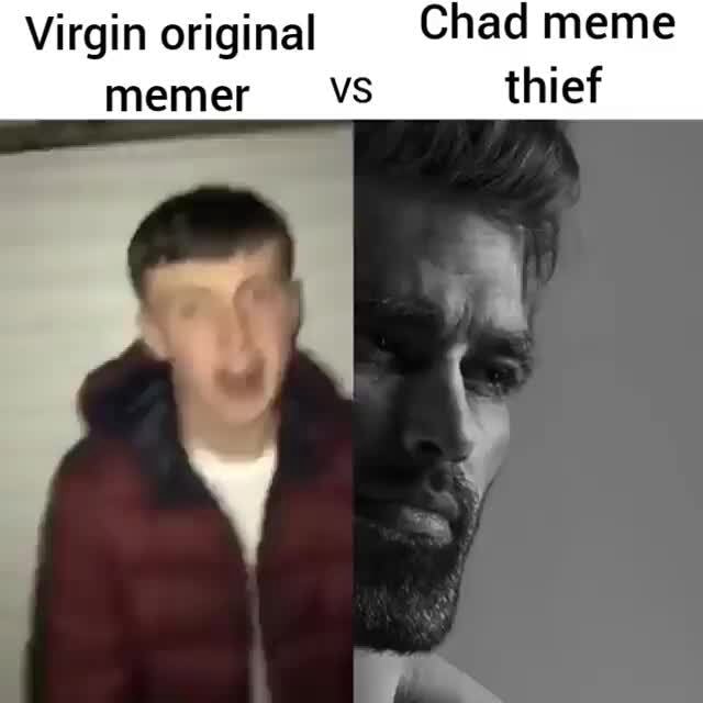 Virgin original Chad meme memer VS thief - iFunny