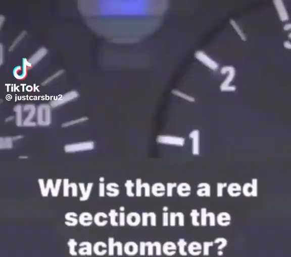 TikTok Why is there a red section in the tachometer? - iFunny