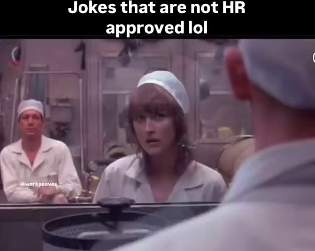 Jokes that are not HR approved lol =rf - iFunny