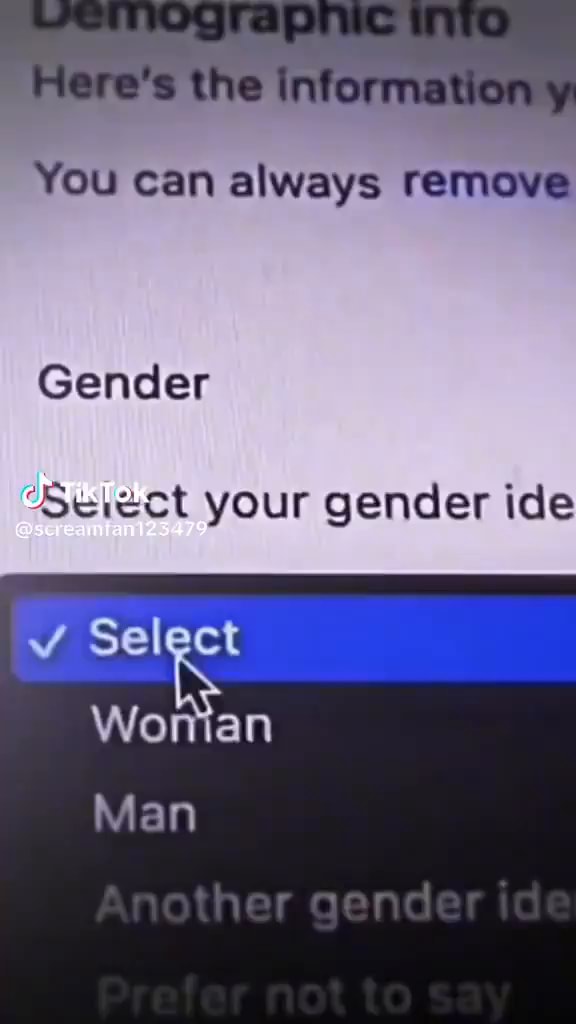 You can always remove Gender 'Seiect your gender ide Select oman Man ...