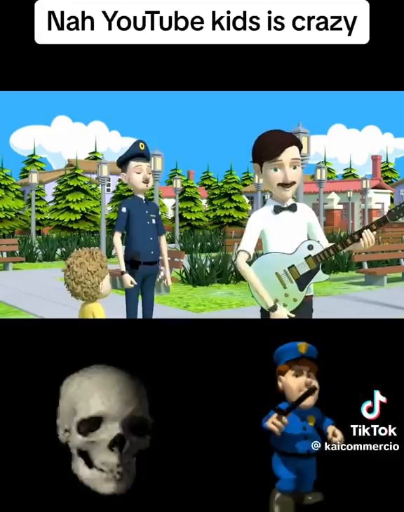 Nah YouTube kids is crazy TikTok kaicommercio - iFunny