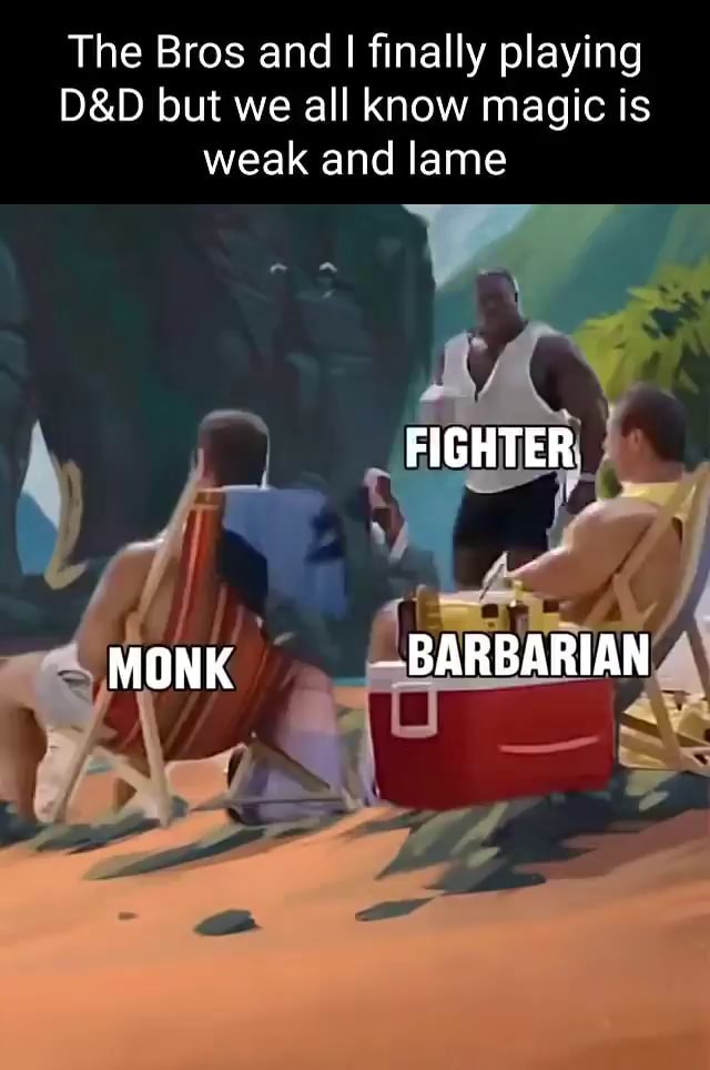 The Bros and I finally playing but we all know magic is weak and lame ...
