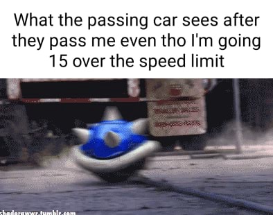 What the passing car sees after they pass me even tho I'm going 15 over ...