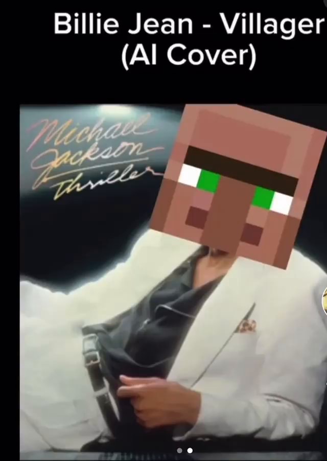 Billie Jean - Villager (Al Cover) - iFunny