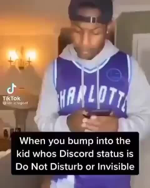 TikTok When you bump into the I kid whos Discord status is Do Not ...