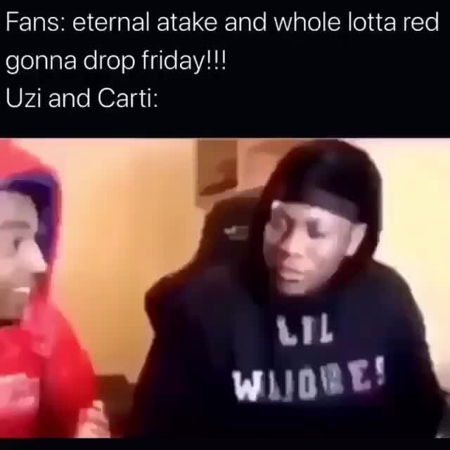 Fans: eternal atake and whole lotta red gonna drop friday!!! Uzi and ...