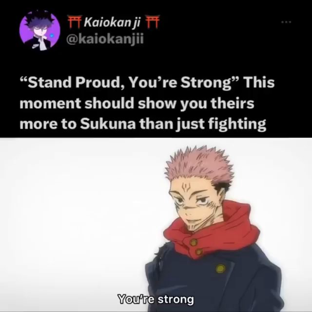 Kaiokan ji "Stand Proud, You're Strong" This moment should show you ...