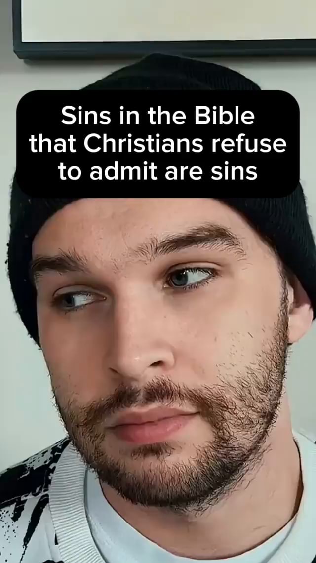 Sins in the Bible that Christians refuse to admit are sins - iFunny