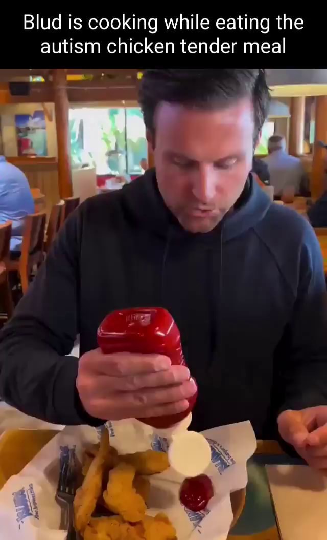 Blud is cooking while eating the autism chicken tender meal - iFunny