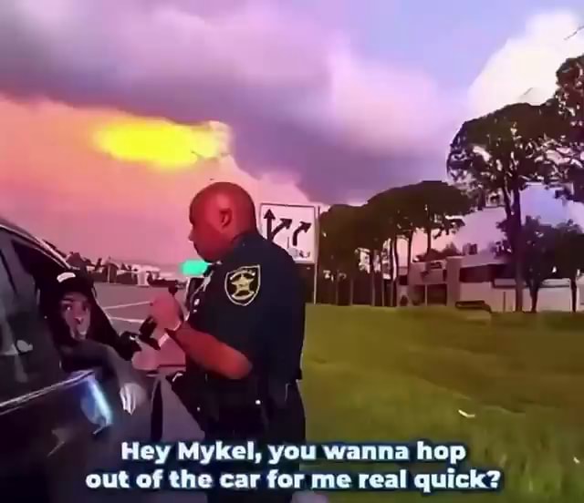 Hey Mykel, you wanna hop out of the car for me real quick? - iFunny