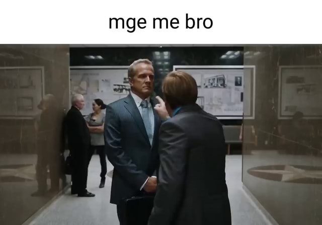 Mge me bro all - iFunny