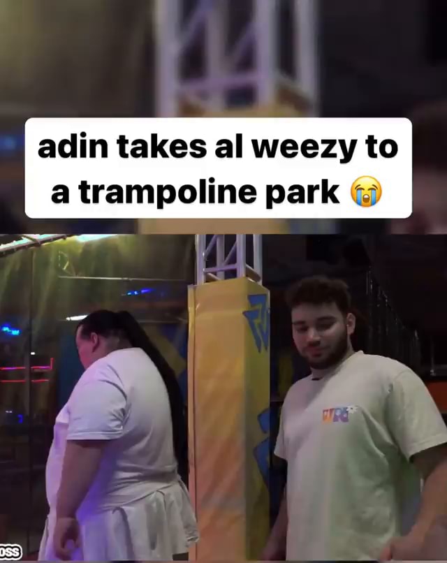 Adin takes al weezy to a trampoline park - iFunny
