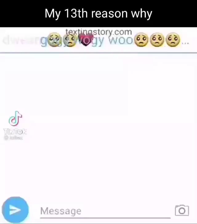 My 13th reason why Message - iFunny