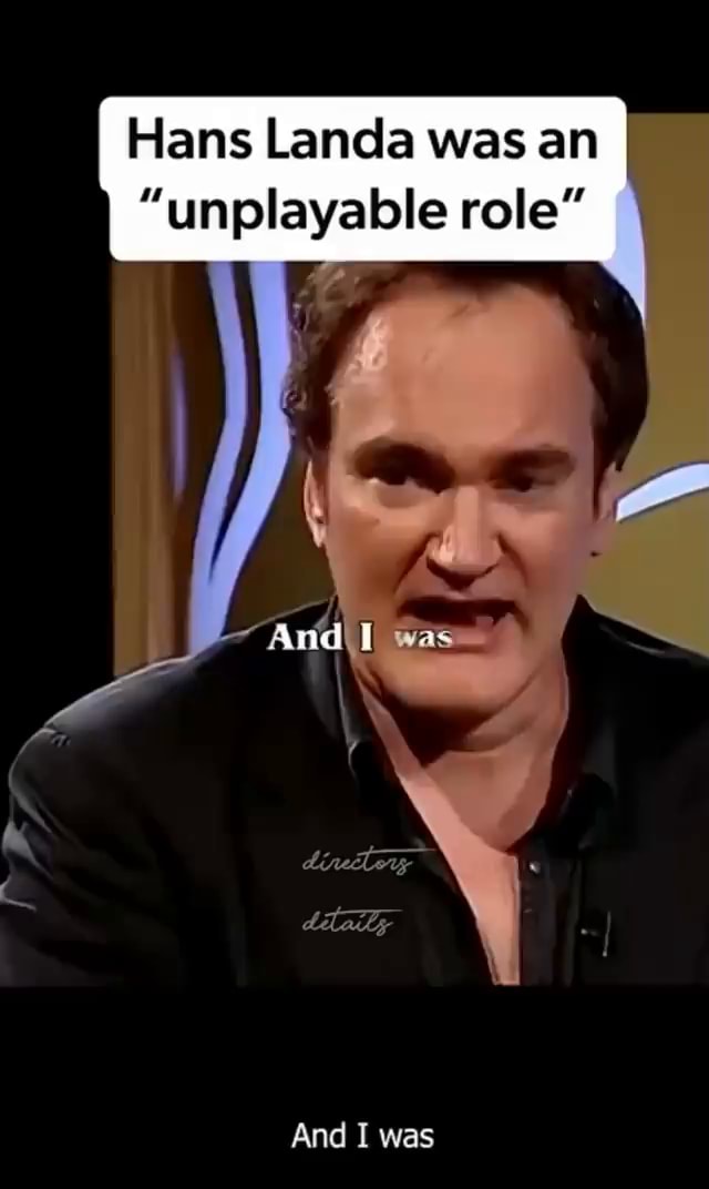 Hans Landa was an "unplayable role" ~ And was And I was - iFunny