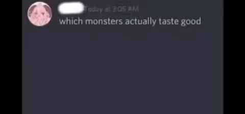 Which monsters actually taste good - iFunny