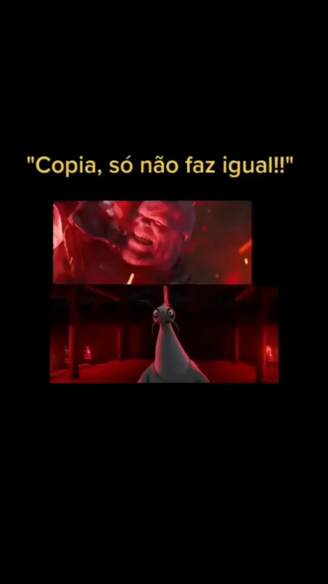 "Copia, só não faz igual!" - iFunny Brazil