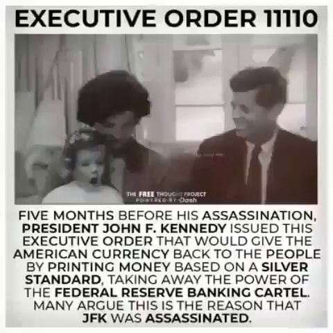 EXECUTIVE ORDER TI110 FIVE MONTHS BEFORE HIS ASSASSINATION, PRESIDENT ...
