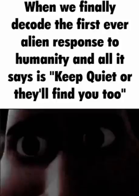 When we finally decode the first ever alien response to humanity and ...
