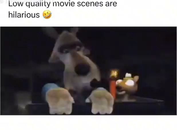 Low quality movie scenes are hilarious - iFunny