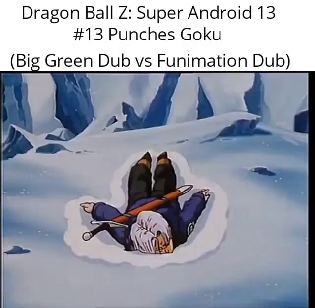 Dragon Ball Z: Super Android 13 #13 Punches Goku (Big Green Dub vs ...