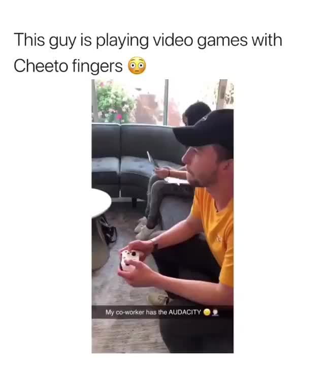 This guy is playing video games with Cheeto fingers u - iFunny