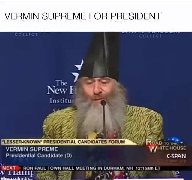 VERMIN SUPREME FOR PRESIDENT The Institu Re VERMIN SUPREME ITE House ...