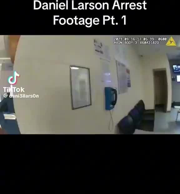Daniel Larson Arrest Footage Pt. 1 I - iFunny