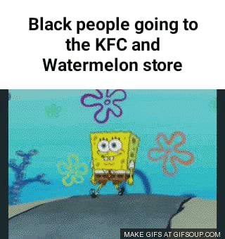 Black people going to the KFC and Watermelon store - iFunny
