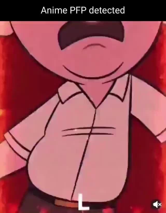 Anime PFP detected - iFunny