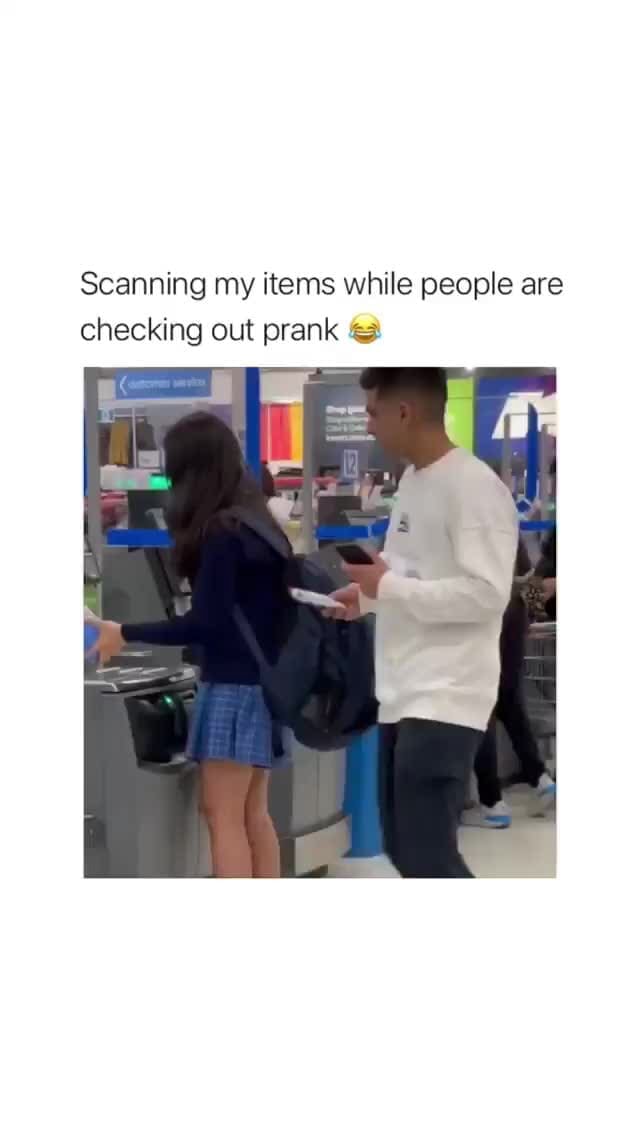 Scanning my items while people are checking out prank - iFunny