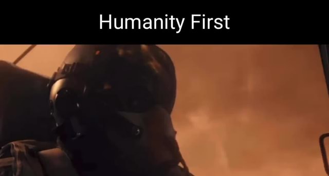 Humanity First - iFunny
