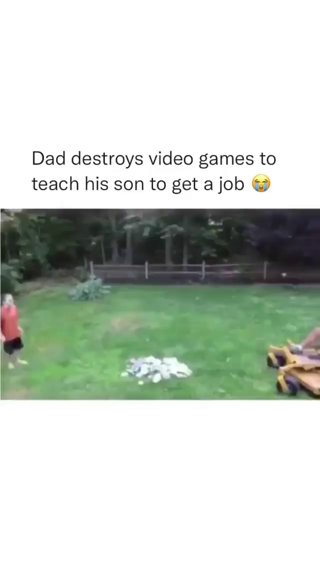 Dad destroys video games to teach his son to get a job - iFunny