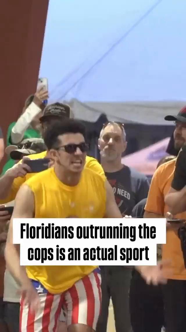 Floridians outrunning the copsis an actual sport - iFunny