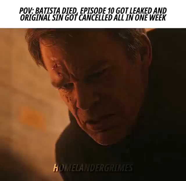 POV: BATISTA DIED, EPISODE 10 GOT LEAKED AND ORIGINAL SIN GOT CANCELLED ...