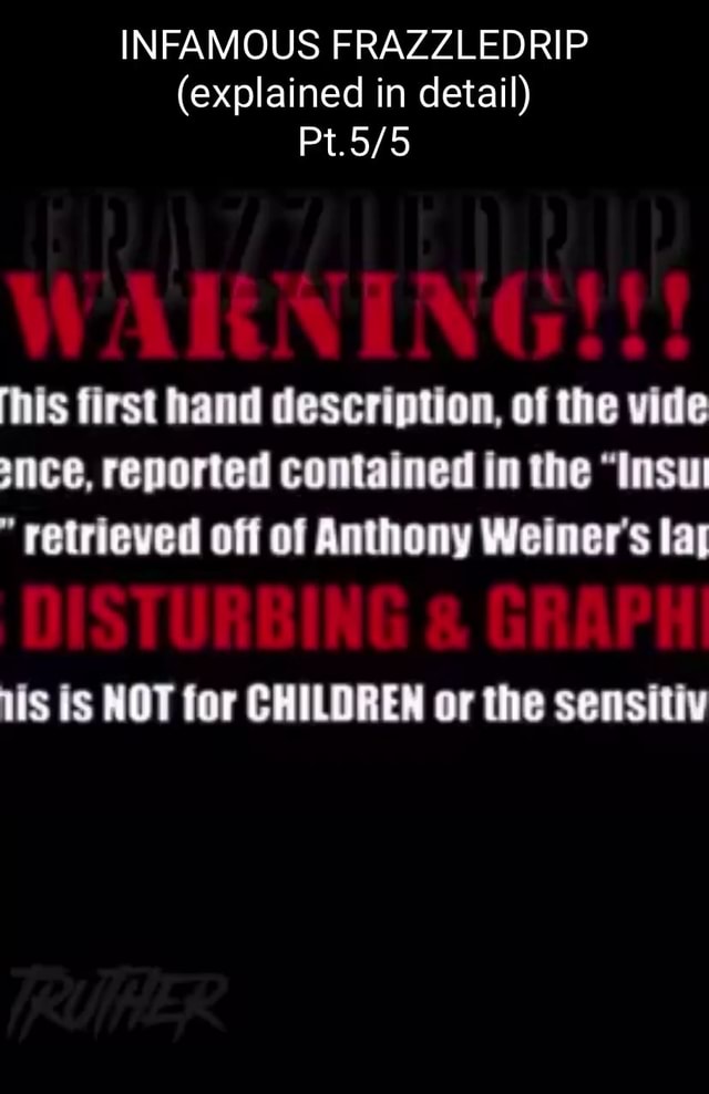 INFAMOUS FRAZZLEDRIP (explained in detail) his first hand description ...