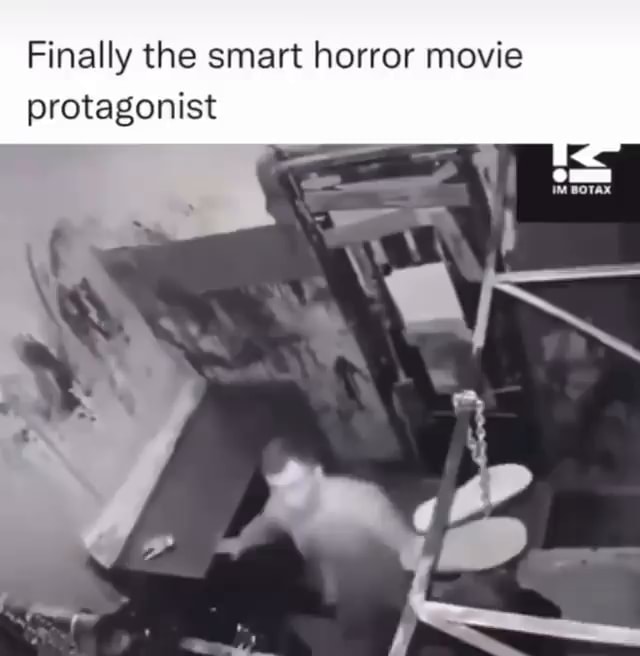 Finally the smart horror movie protagonist - iFunny