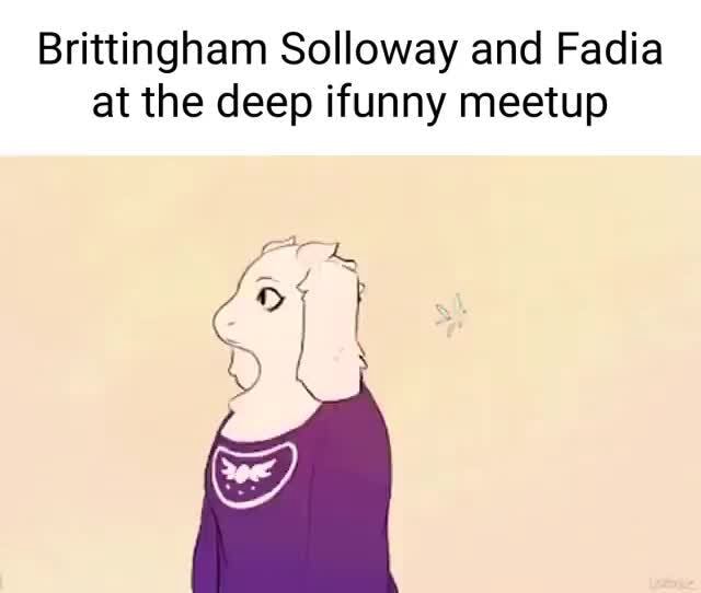 Brittingham Solloway and Fadia at the deep ifunny meetup - iFunny