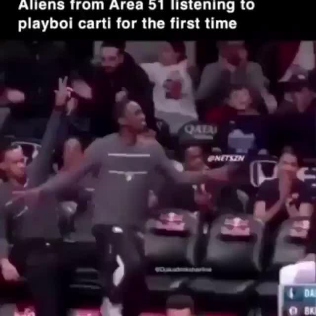 Aliens trom Area 51 listening to playboi "es for the first time - iFunny