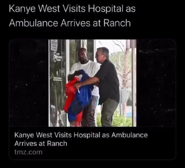 Kanye West Visits Hospital as Ambulance Arrives at Ranch Kanye West ...