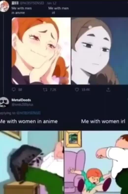 Ae with women in anime Me with women irl - iFunny