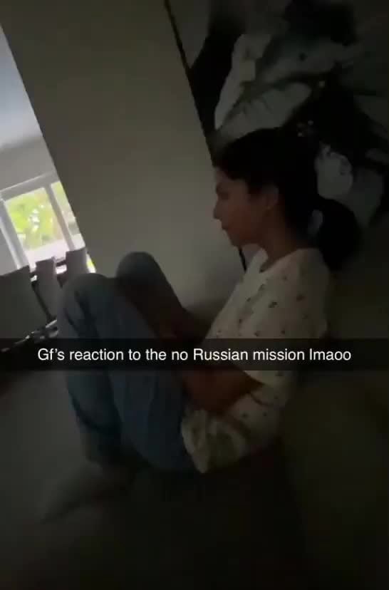 Gf's reaction to the no Russian mission Imaoo - iFunny