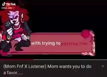 (Mom Fnf X Listener) Mom wants you to do - iFunny