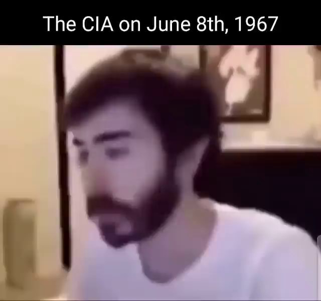 The CiA on June &th, 1967 - iFunny