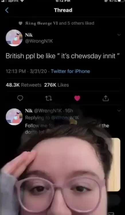 British ppl be like it's chewsday innit - iFunny