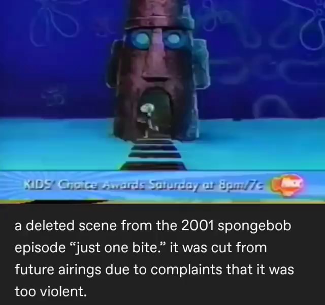 A deleted scene from the 2001 spongebob episode "just one bite." it was ...