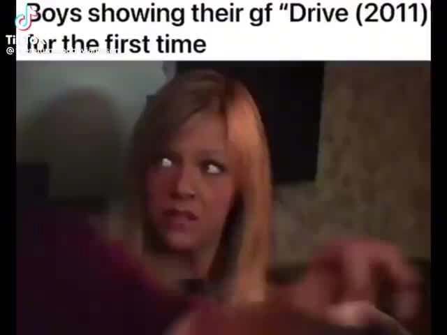 Boys showing their gf "Drive (2011) far the first time - iFunny