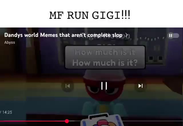 MP RUN GIGI!!! Dandys world Memes that aren't complete slop) Abyss - iFunny