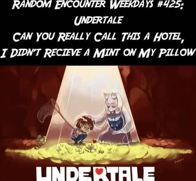 RANDOM ENCOUNTER WEEKDAYS #425- UNDERTALE CAN YOU REALLY CALL THIS ...