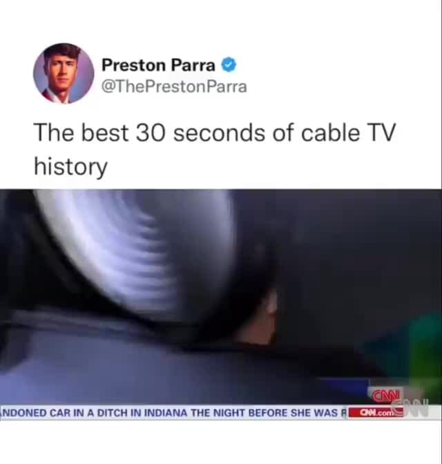 Preston Parra @ The best 30 seconds of cable TV history OONED CAR IN DITCH IN INDIANA THE NIGHT ...